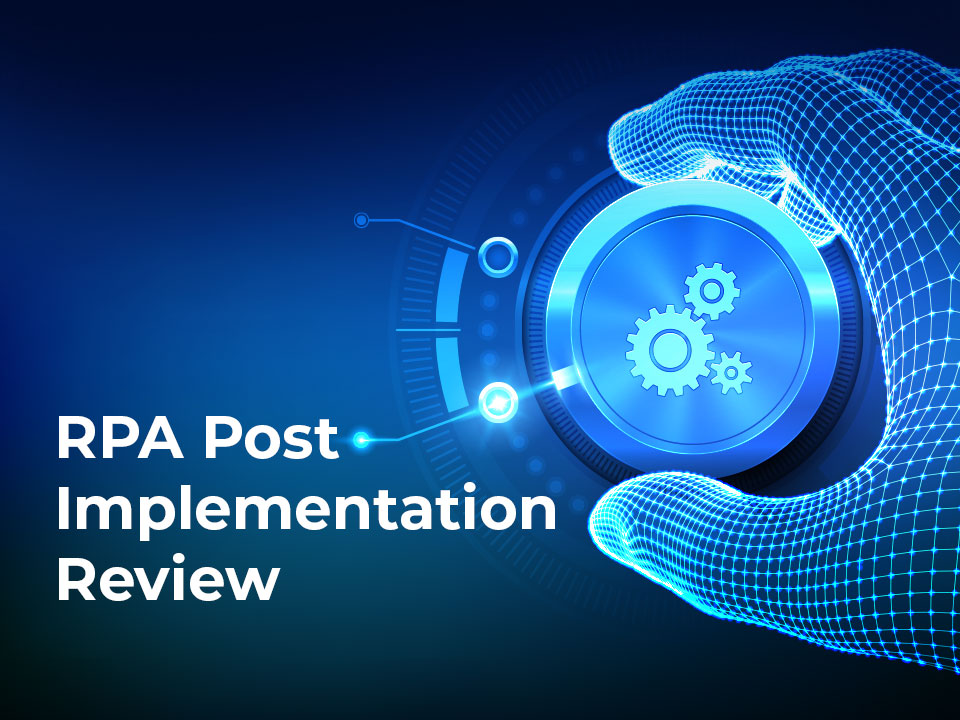 What Is RPA Post Implementation Review 10xDS