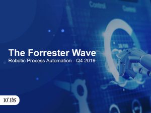 The Forrester Wave: Robotic Process Automation, Q4 2019