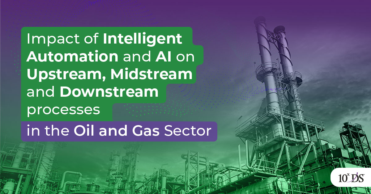 How IPA, RPA & AI are transforming Oil & Gas sector | 10xDS