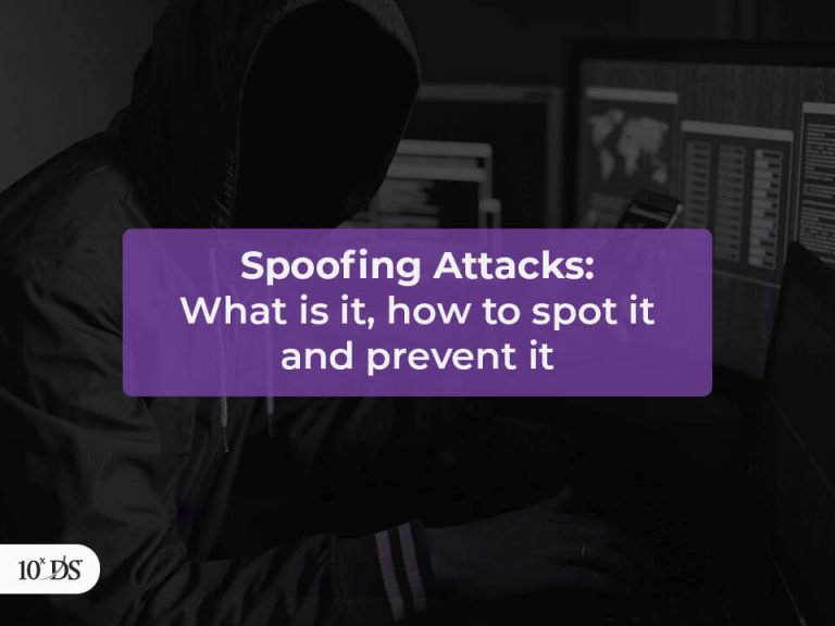 Spoofing Attacks: What is it, how to spot it and prevent it