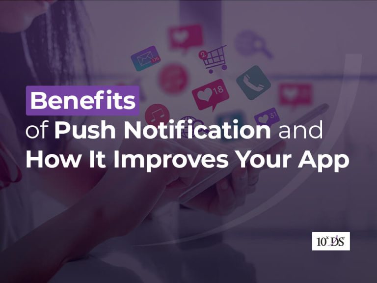 4 Benefits of Push Notification & How It Improves Your App