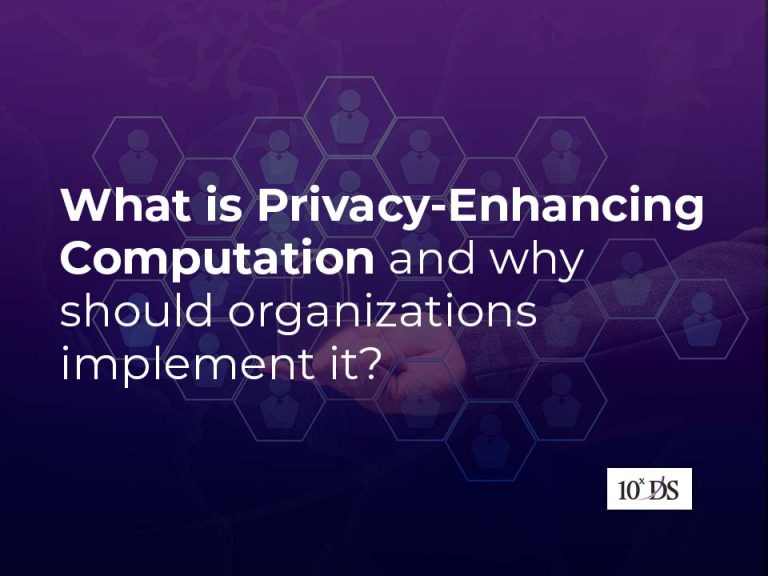 What is Privacy-Enhancing Computation & its benefits