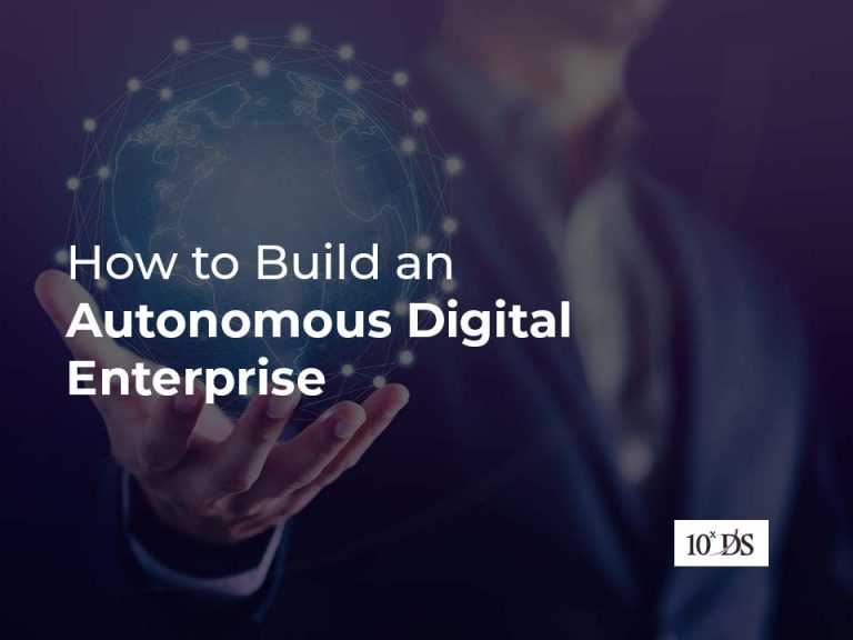 How to Build an Autonomous Digital Enterprise | 10xDS