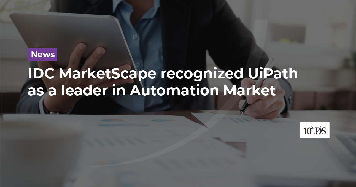 IDC MarketScape recognized UiPath as leader in Automation Market