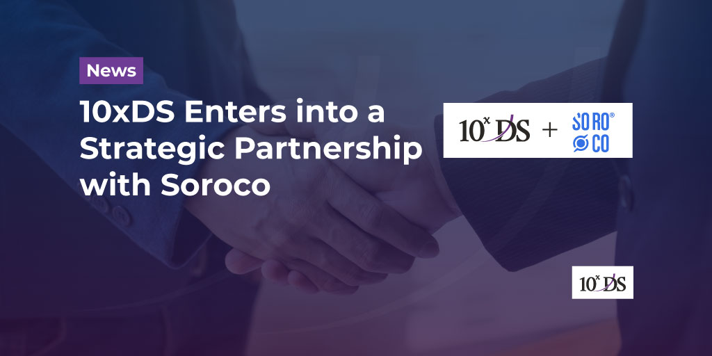 10xDS Enters into a Strategic Partnership with Soroco