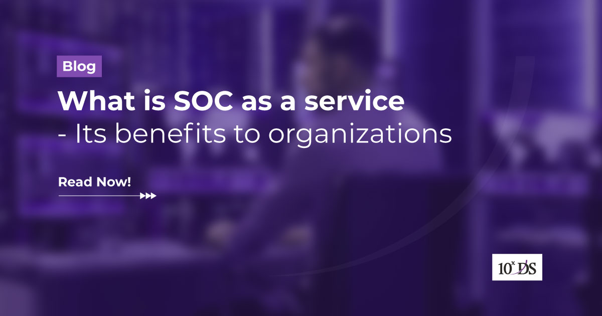 What is SOC as a service - Its benefits to organizations