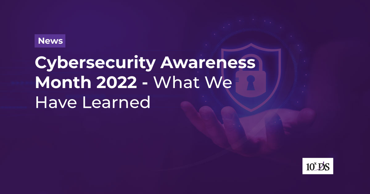 Cybersecurity Awareness Month 2022—What We Have Learned
