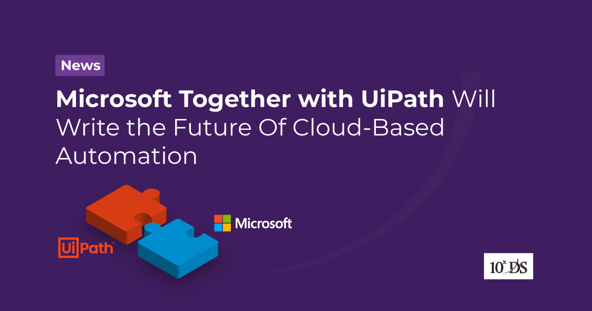 Microsoft Together with UiPath for Cloud-Based Automation