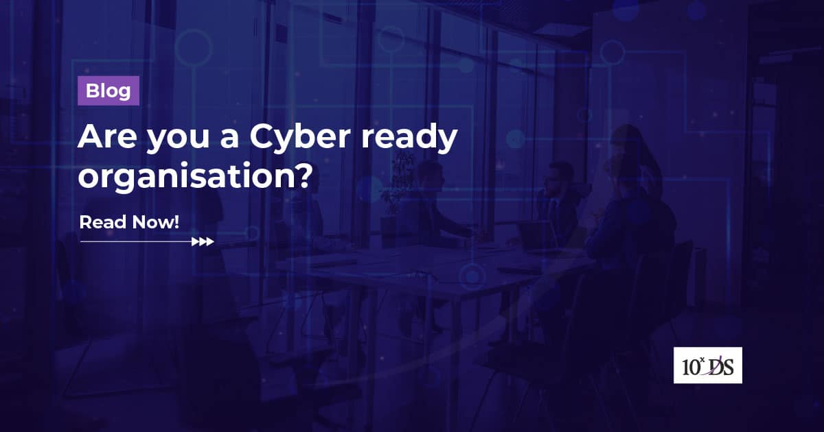 Are you a Cyber ready organisation? | 10xDS