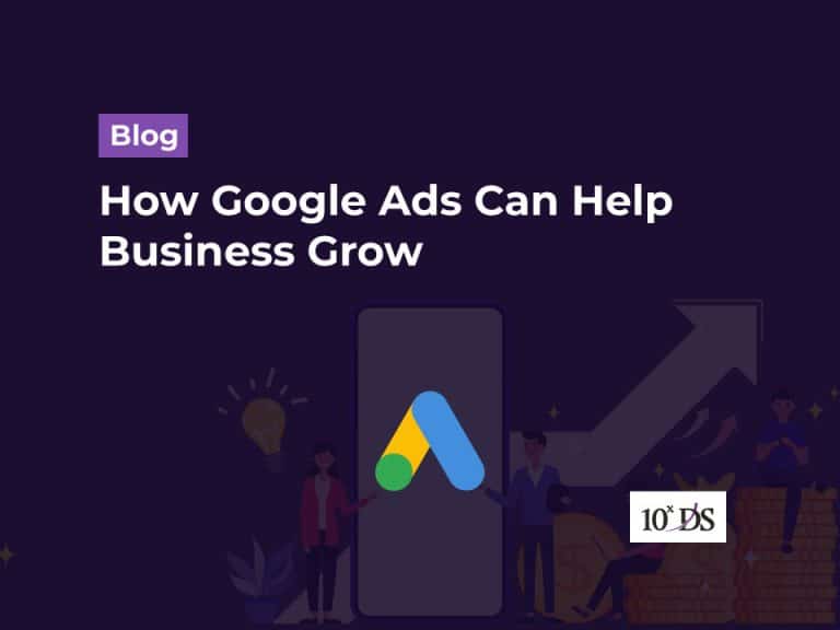 How Google Ads Can Help Business Grow | 10xDS