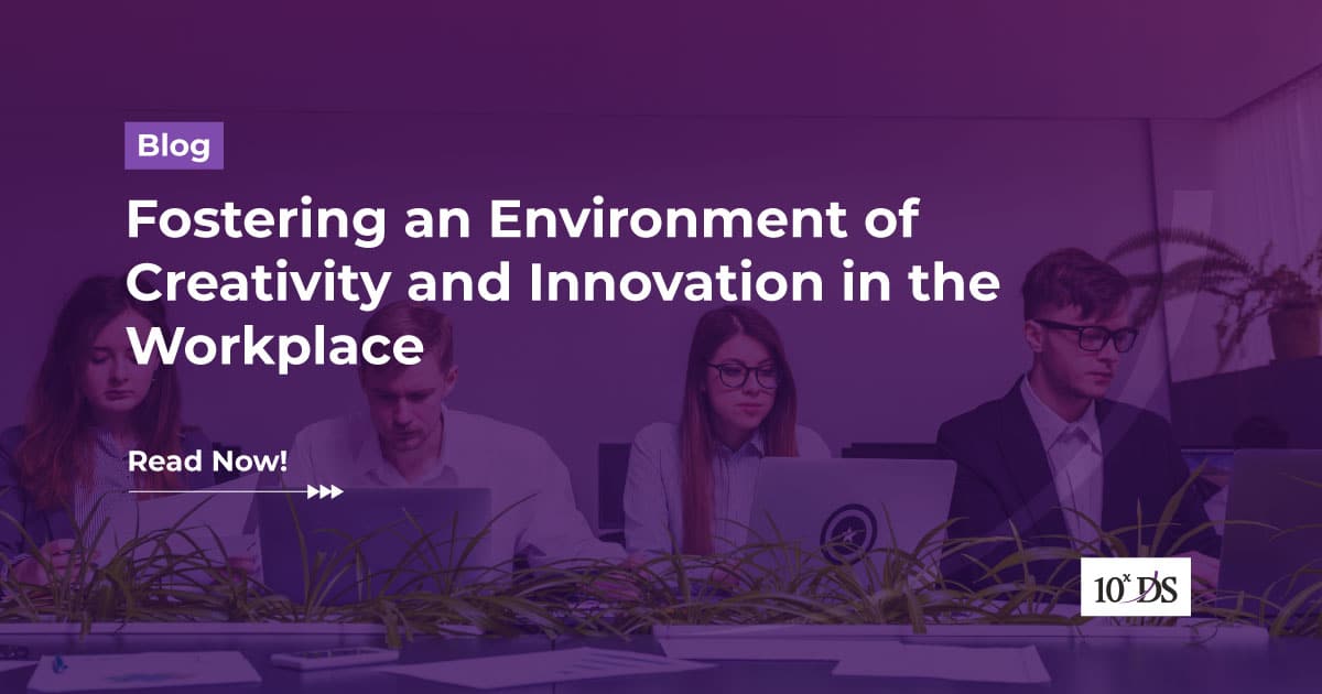 Fostering an Environment of Creativity and Innovation in the Workplace ...