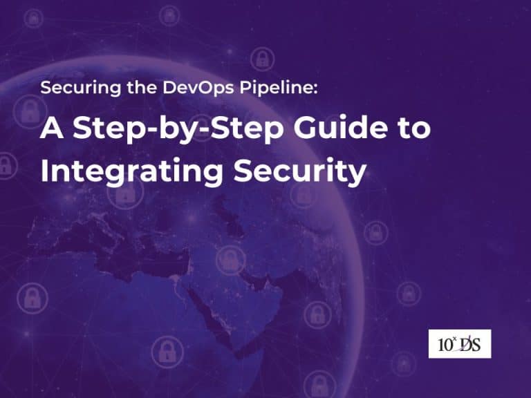 Securing The Devops Pipeline A Step By Step Guide To Integrating Security 10xds