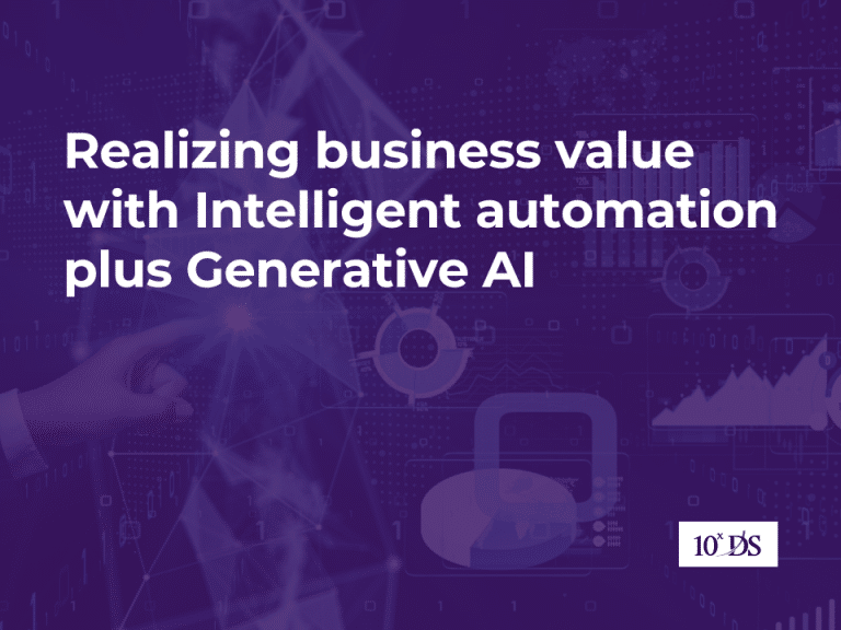 Realizing Business Value with Intelligent Automation plus Generative AI | 10xDS