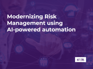 Modernizing Risk management using AI-powered automation | 10xDS