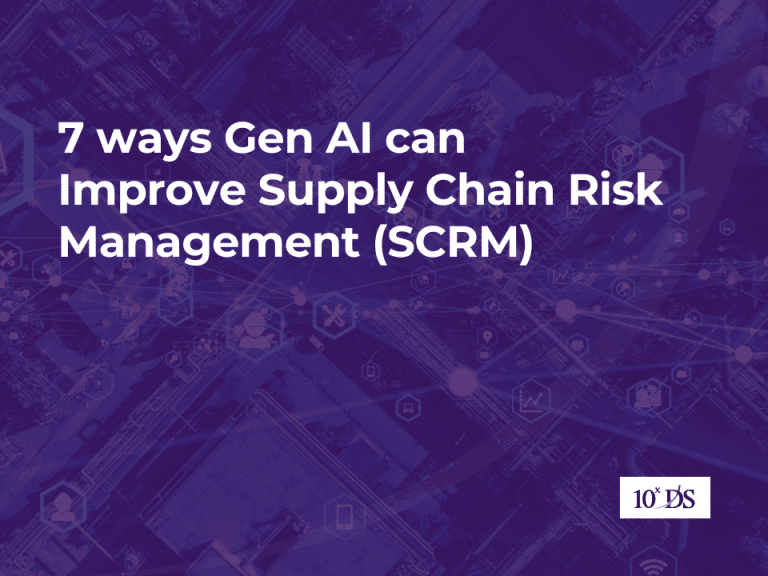 7 ways Gen AI can Improve Supply Chain Risk Management (SCRM) | 10xDS