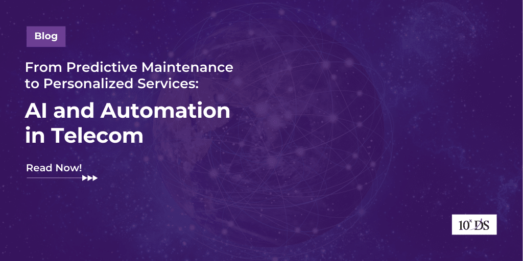 From Predictive Maintenance To Personalized Services Ai And Automation In Telecom 10xds