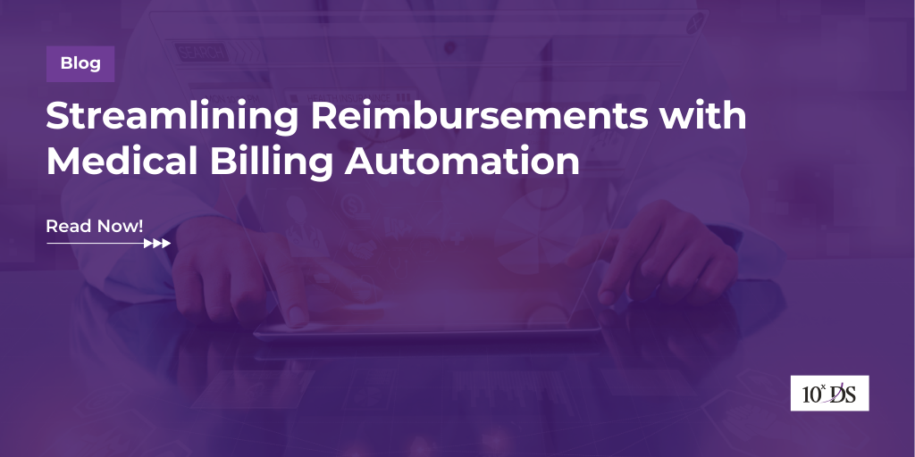 Streamlining Reimbursements With Medical Billing Automation 10xds