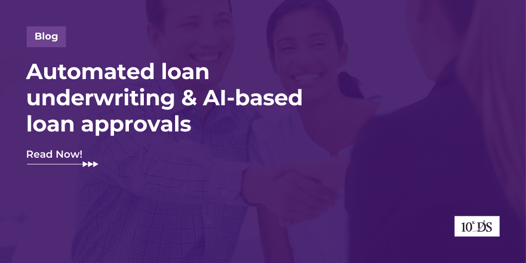 Automated loan underwriting and AI-based loan approvals | 10xDS