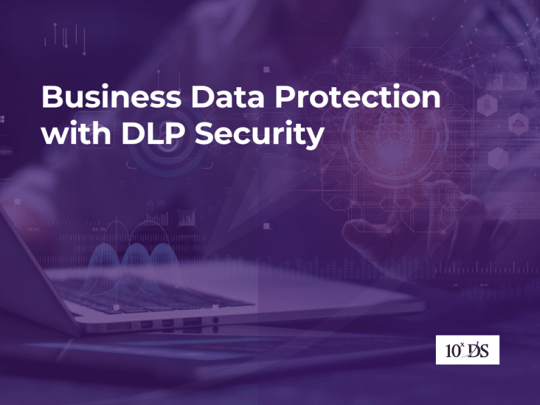 Business Data Protection with DLP Security | 10xDS Business Data Protection with DLP Security | 10xDS