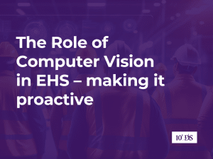 The Role of Computer Vision in EHS – making it proactive | 10xDS