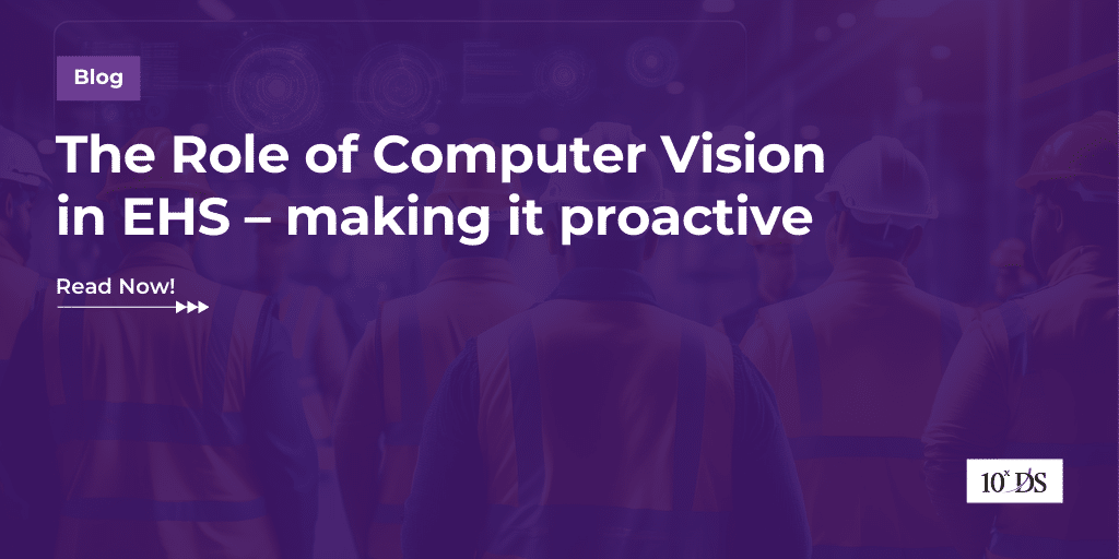 The Role of Computer Vision in EHS – making it proactive | 10xDS
