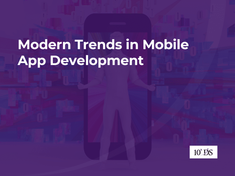 Modern Trends in Mobile App Development | 10xDS