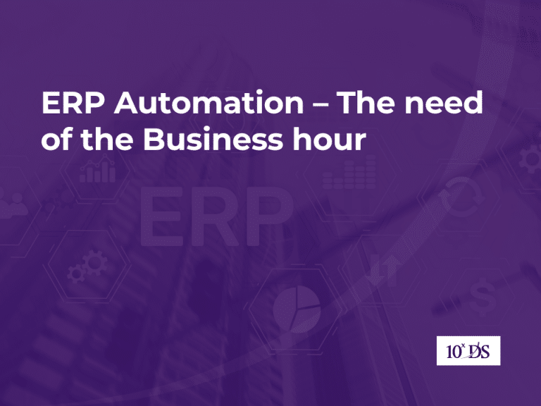 ERP Automation – The need of the Business hour | 10xDS