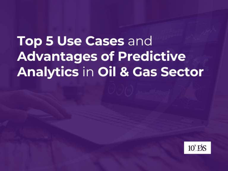 Use Cases and Advantages of Predictive Analytics in Oil & Gas