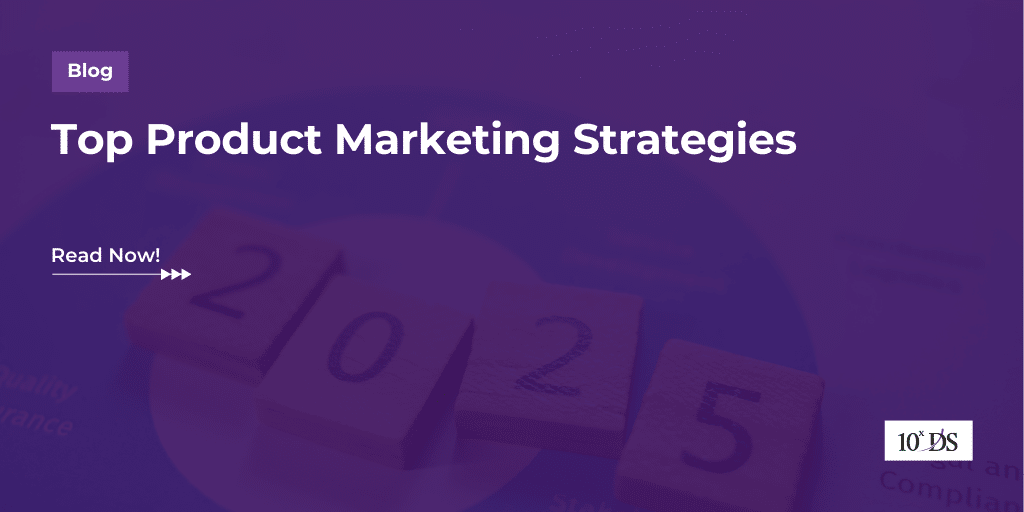 2025’s Top Product Marketing Strategies | 10xDS
