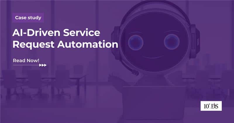 AI-Driven Service Request Automation | 10xDS